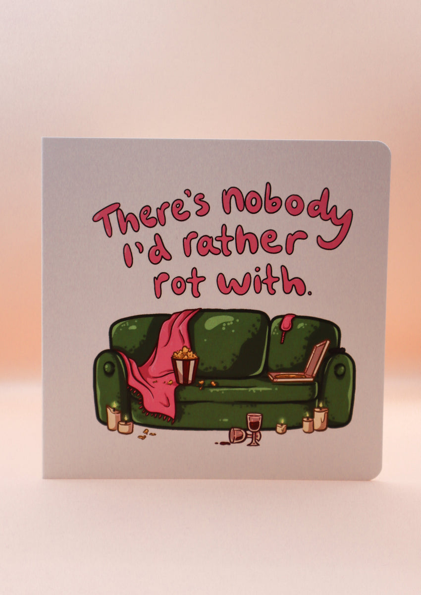 ROT WITH YOU GREETINGS CARD – Project Me